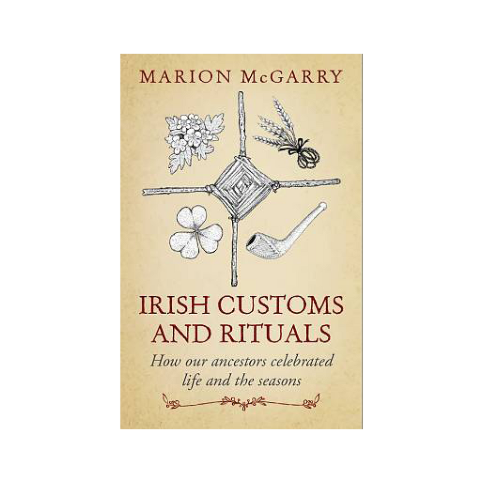 Irish Customs and Rituals: How Our Ancestors Celebrated Life and the S ...